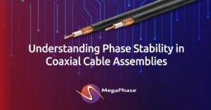 Understanding Phase Stability in Coaxial Cable Assemblies