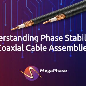 Selecting Coaxial Cables for High-Power Applications - Megaphase